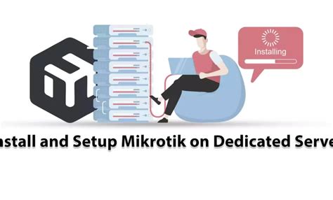 how to install and setup mikrotik on dedicated server neuronvm blog