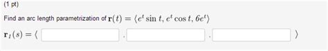 Solved Pt Find An Arc Length Parametrization Of R T Chegg Com