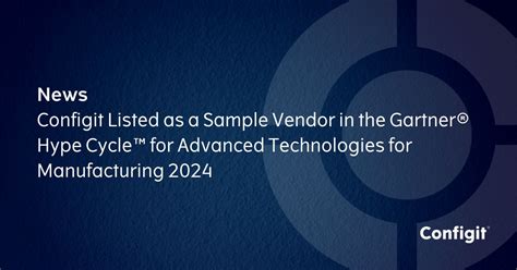 Configit On Linkedin Hypecycle Gartner Advancedtechnologiesformanufacturing Clm