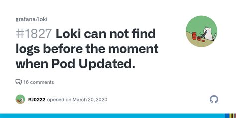 Loki Can Not Find Logs Before The Moment When Pod Updated · Issue 1827 · Grafanaloki · Github