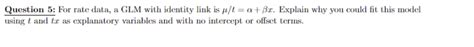 Question 5 For Rate Data A Glm With Identity Link