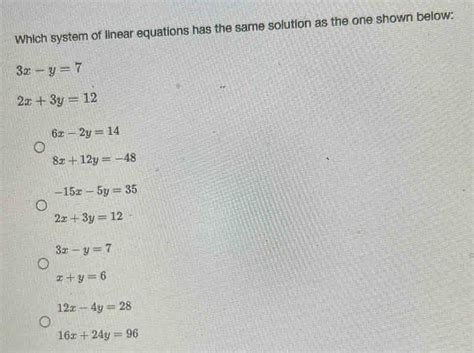 Solved Which System Of Linear Equations Has The Same Solution As The