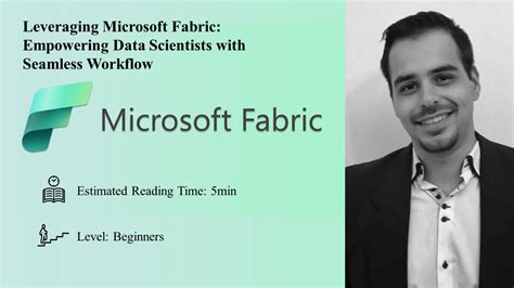 Leveraging Microsoft Fabric Empowering Data Scientists With Seamless
