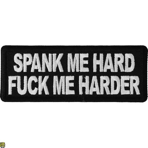 Spank Me Hard Fuck Me Harder Patch Thecheapplace