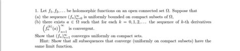 Solved Let F F Be Holomorphic Functions On An Open Chegg