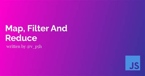 map filter and reduce pravesh vyas vp5h