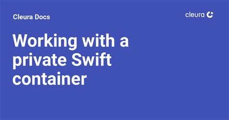 Working With A Private Swift Container Cleura Docs