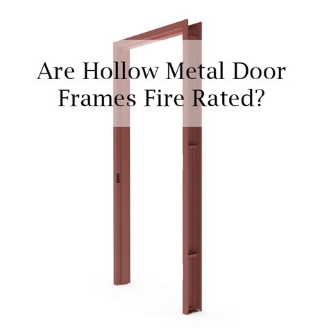 Are Hollow Metal Door Frames Fire Rated Learn More