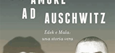 Edek E Mala Lamore Sboccia Ad Auschwitz La Stampa