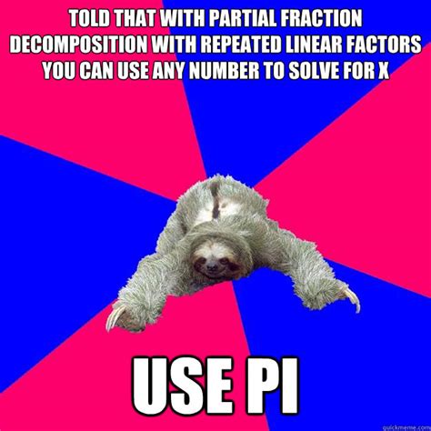 Told That With Partial Fraction Decomposition With Repeated Linear Factors You Can Use Any