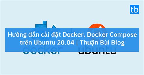Hướng Dẫn Cài đặt Docker Docker Compose Trên Linux Ubuntu Arch