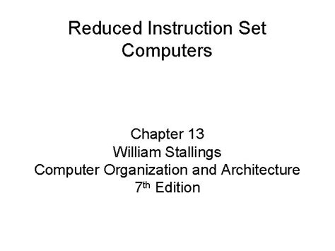 Reduced Instruction Set Computers Chapter William Stallings