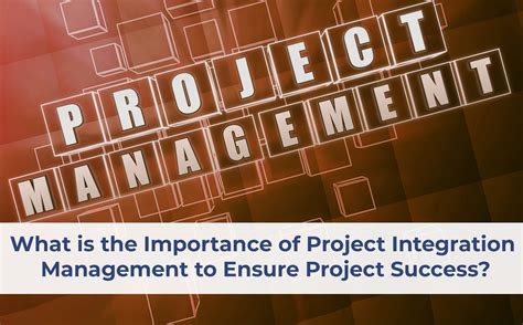 What Is The Importance Of Project Integration Management To Ensure Project Success Icert Global