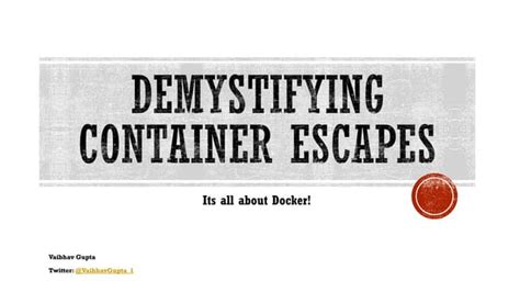 Demystifying Container Escapes Ppt