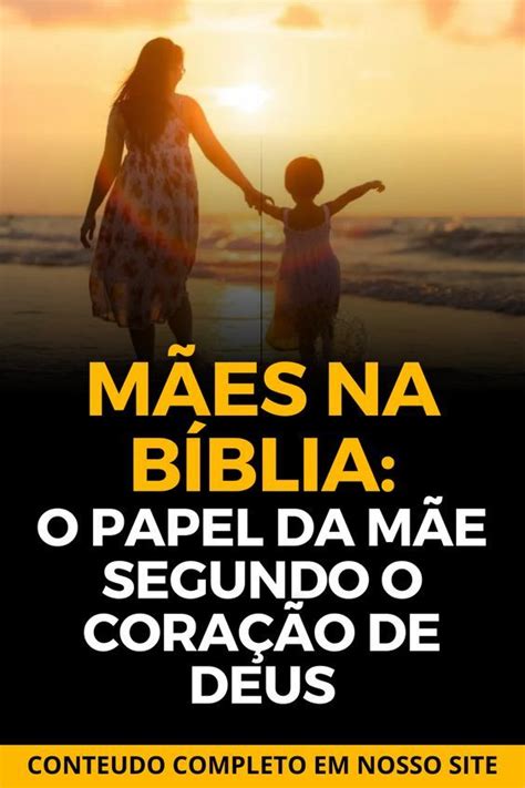 Mães Na Bíblia O Papel Da Mãe Segundo O Coração De Deus Artofit