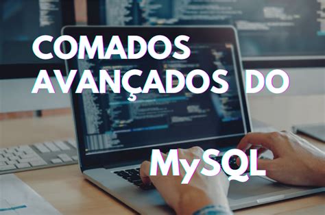 Comandos Avan Ados Do Mysql Homehost