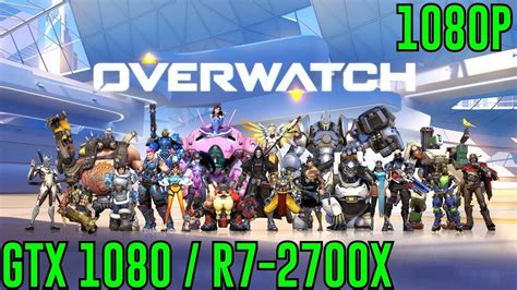 Overwatch Gtx 1080 • Ryzen 7 2700x Max Settings 1080p Youtube