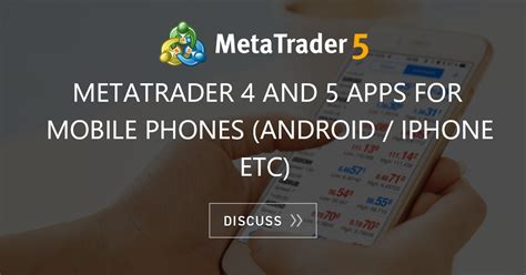 Metatrader 4 And 5 Apps For Mobile Phones Android Iphone Etc Metatrader 4 General Mql5