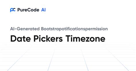 Build Great Bootstrapotificationspermission Date Pickers Timezone Components Faster Using Ai Tools