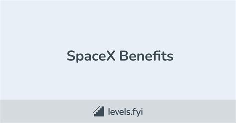 Spacex Employee Perks And Benefits Levels Fyi