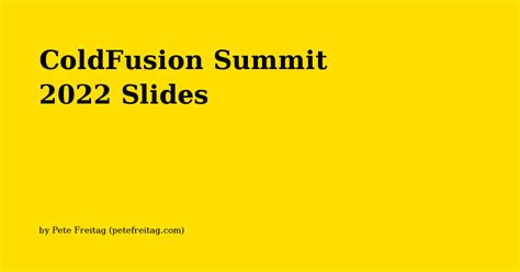 Coldfusion Summit 2022 Slides