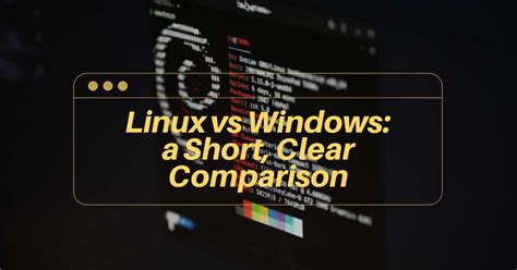 Linux Vs Windows A Short Clear Comparison Feenta