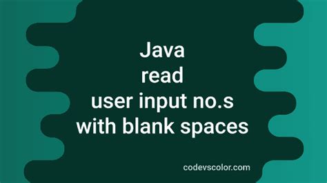 Java Program To Read User Input Numbers With Blank Spaces CodeVsColor
