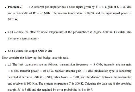 Solved Problem 2 A Receiver Pre Amplifier Has A Noise Figure Given By F 5 A Gain Of G 30