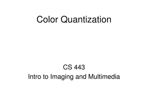 Ppt Color Quantization Powerpoint Presentation Free Download Id