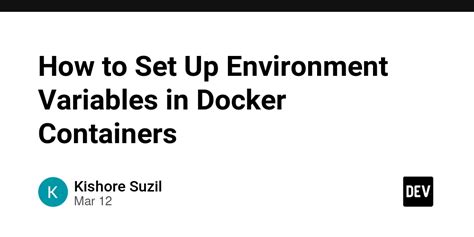 How To Set Up Environment Variables In Docker Containers Dev Community