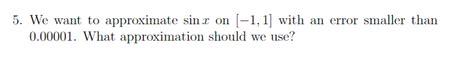 Solved 5 We Want To Approximate Sinx On −11 With An