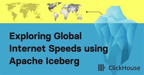Exploring Global Internet Speeds Using Apache Iceberg And Clickhouse