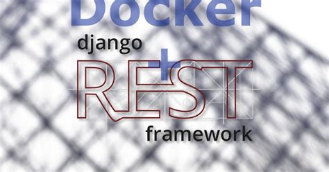 Docker Django Setup Drf Project With Docker Django Rest Framework