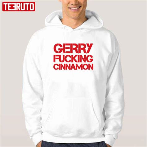 Gerry Fucking Cinnamon Unisex T Shirt Teeruto