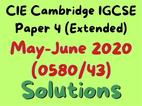 Cie Cambridge Igcse Paper 4 Extended May June 2020 Solutions For Paper 0580 43