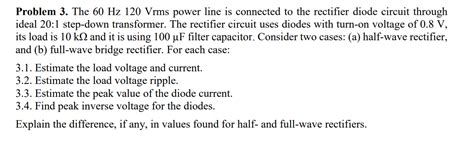 Solved Problem The Hz Vrms Power Line Is Connected Chegg Com