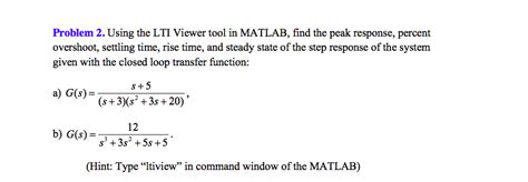 Solved Problem 2 Using The Lti Viewer Tool In Matlab Find