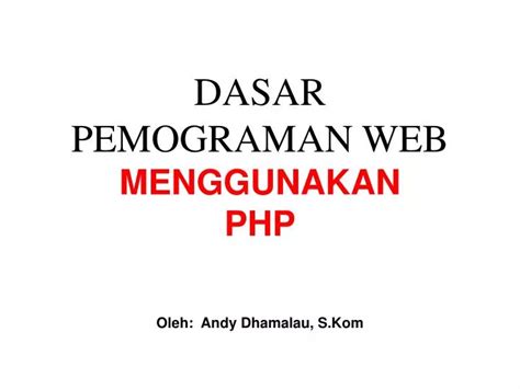 ppt dasar pemograman web menggunakan php powerpoint presentation free download id 6288320