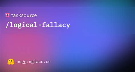 Tasksource Logical Fallacy Datasets At Hugging Face