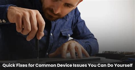 Quick Fixes For Common Device Issues You Can Do Yourself