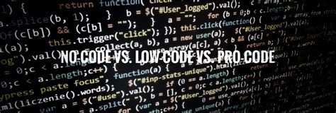No Code Vs Low Code Vs Pro Code