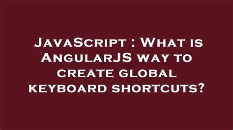 Javascript What Is Angularjs Way To Create Global Keyboard Shortcuts
