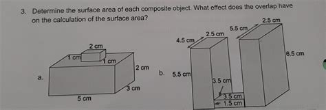 Solved Determine The Surface Area Of Each Composite Object What Effect Does The Overlap Have
