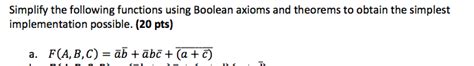 Solved Simplify The Following Functions Using Boolean Axioms