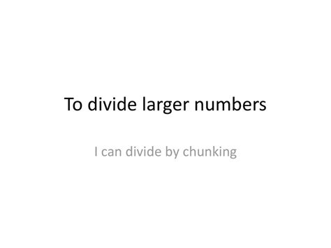 To Divide Larger Numbers Ppt Download