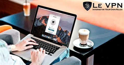 Best Free VPN For Mac For Online Security Le VPN