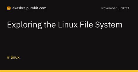 Exploring The Linux File System Akash Rajpurohit