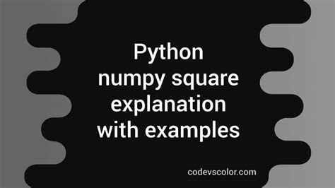 Python Numpy Square Method Explanation With Examples Codevscolor