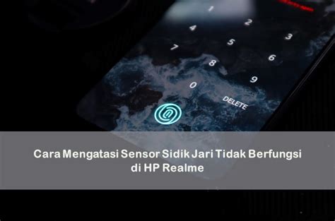 6 Cara Mengatasi Sensor Sidik Jari Tidak Berfungsi Di Hp Realme Rancah Post