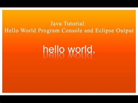 Java Tutorial Hello World Program Console And Eclipse Output YouTube